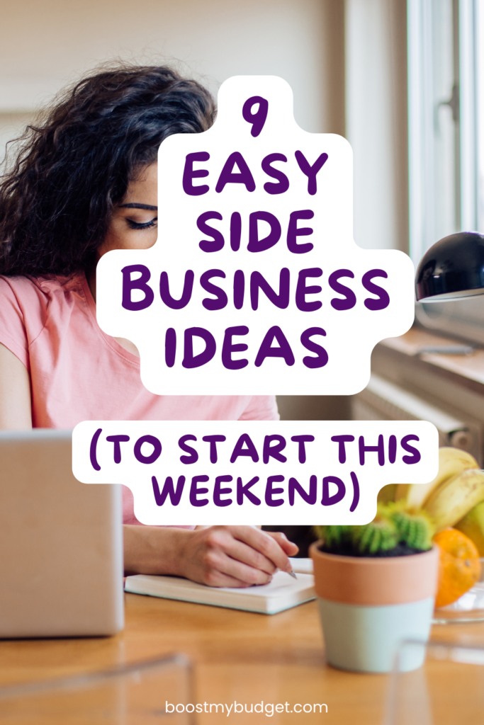 9 Simple Side Businesses You Can Start This Weekend - Boost My Budget