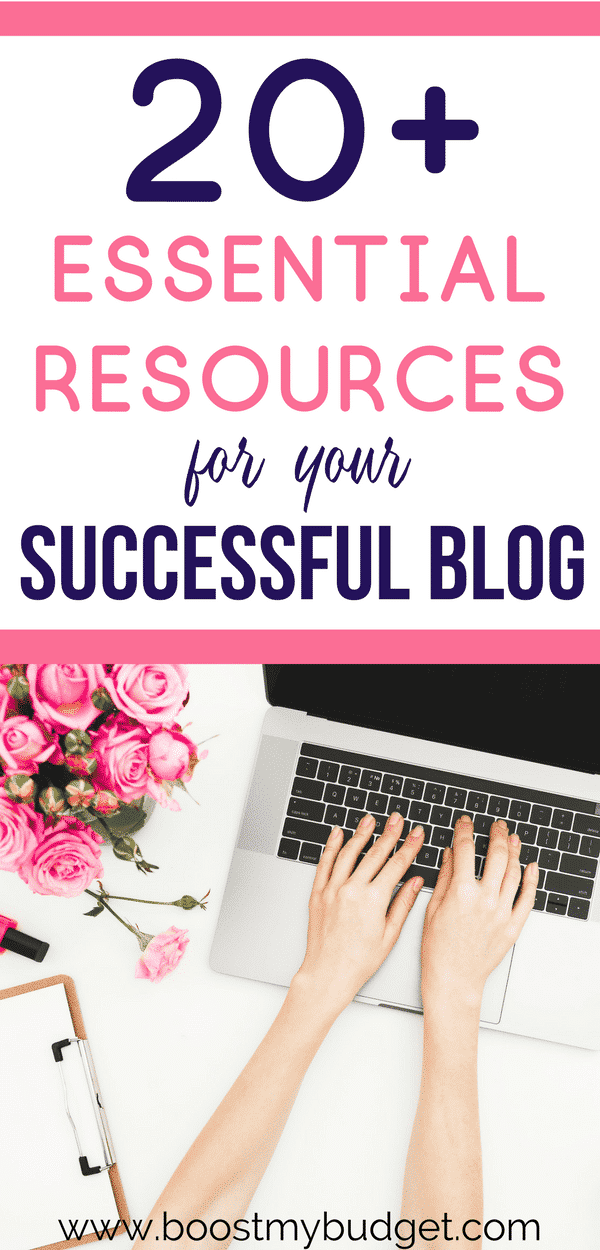 20+ Essential Resources For a Successful Blog - Boost My Budget