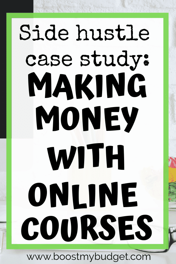 Making Money Selling Online Courses Side Hustle Case Study Boost My